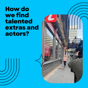 How do we find talented extras and actors?